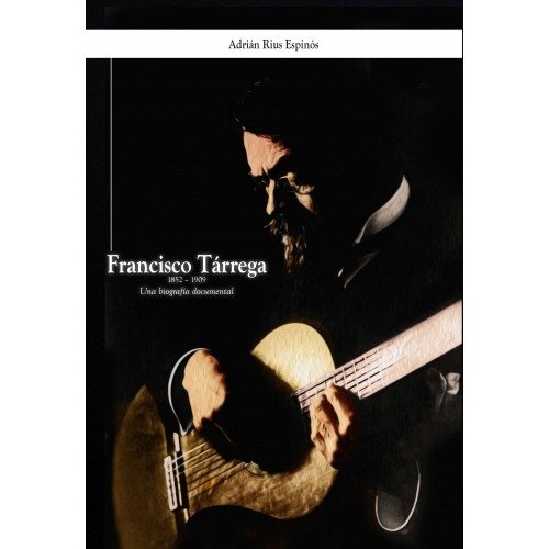 Francisco Tárrega, biografia documental